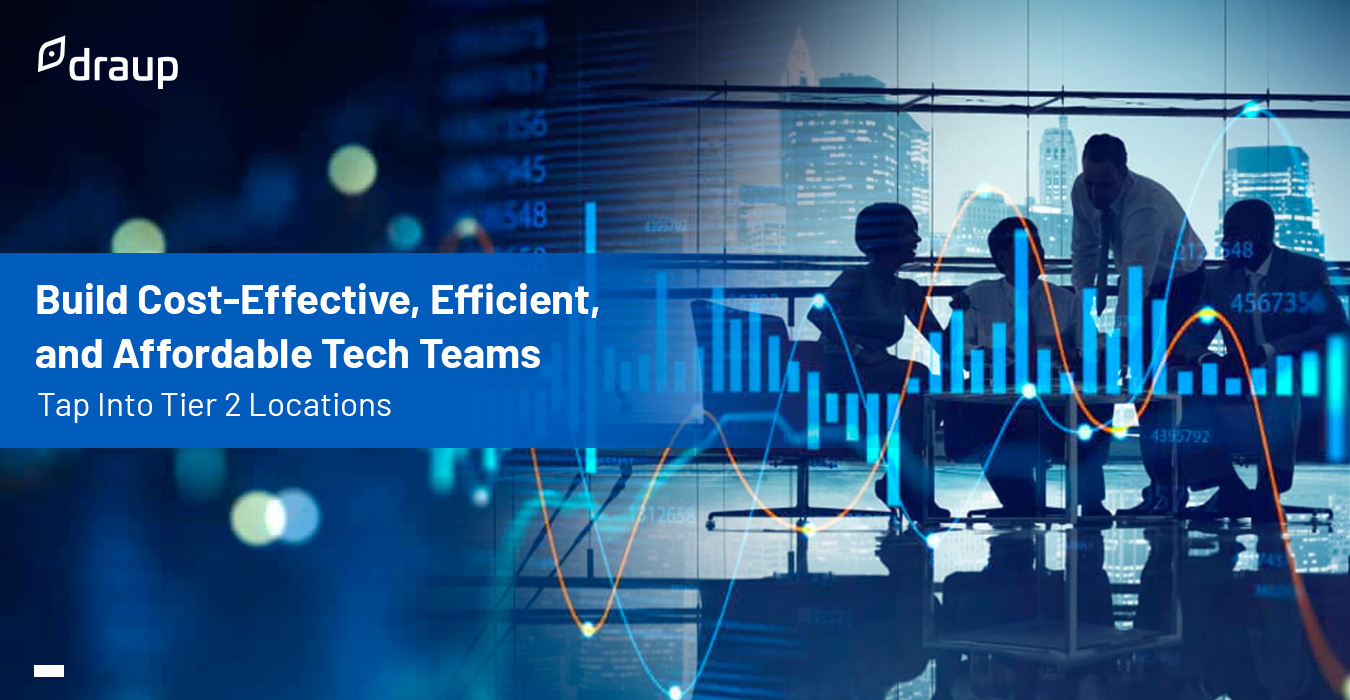 Build cost effective, Efficient, and Affordable Tech Teams - Draup