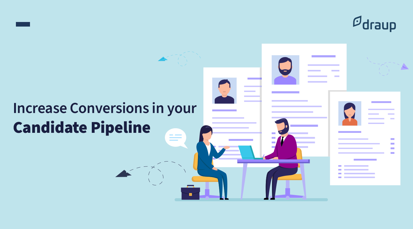 Increase Conversions in Candidate Pipeline | Guideline by Draup
