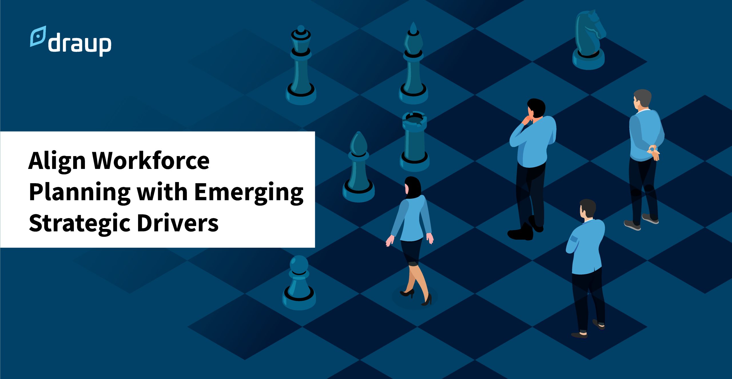 Align Workforce Planning with Emerging Strategic Drivers - Draup