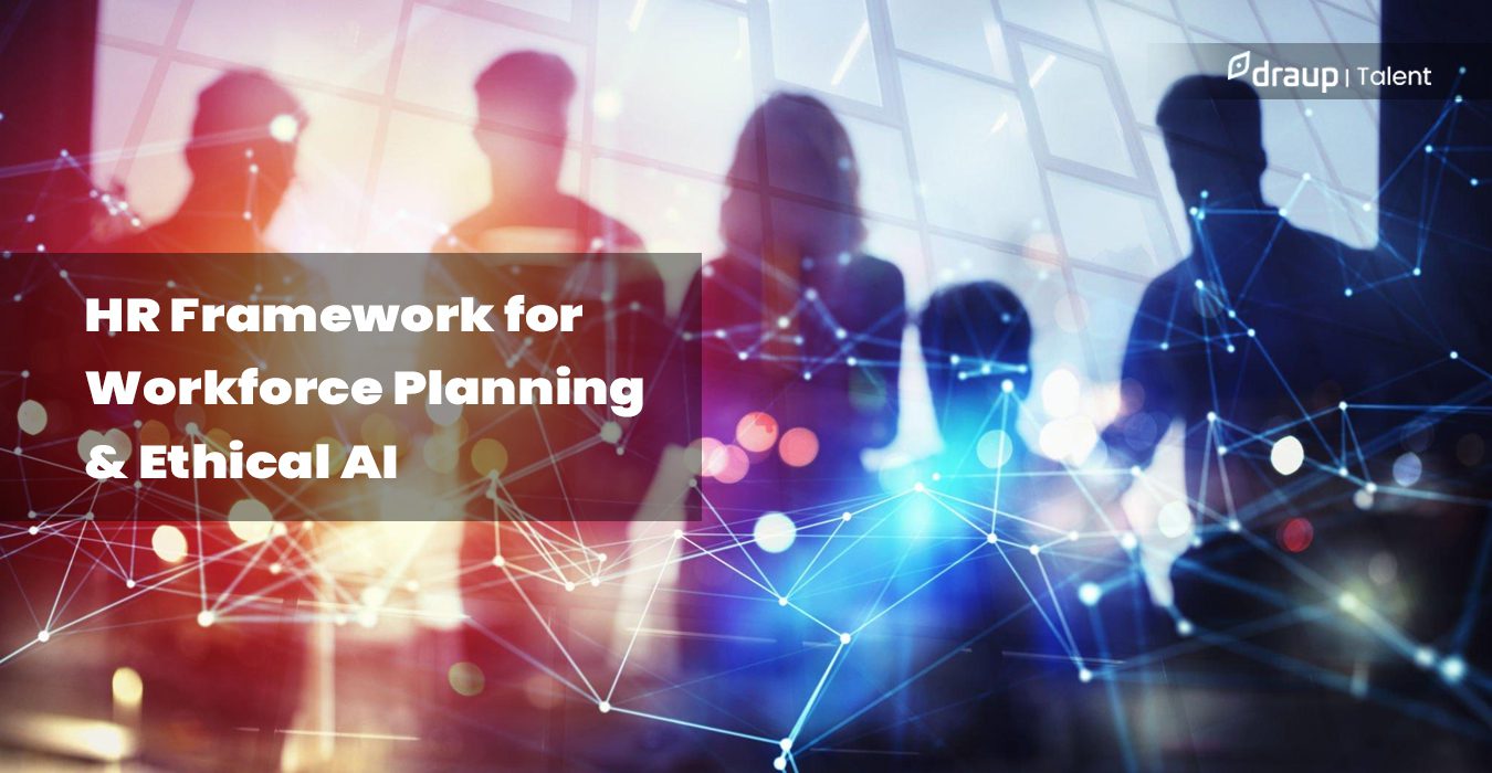 Frameworks for Recruitment, Workforce Planning, Ethical AI