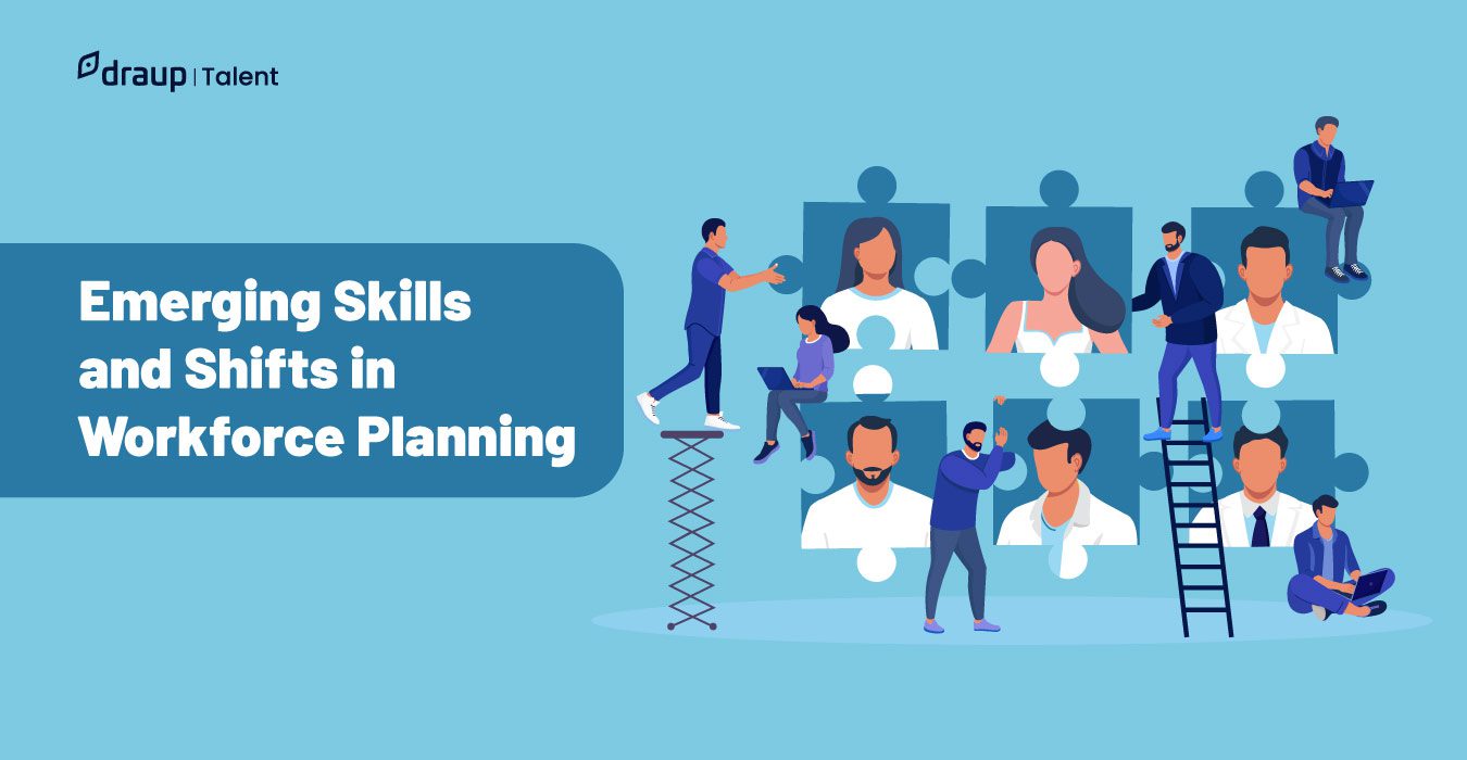 Emerging Skills and Shifts in Workforce Planning - Draup